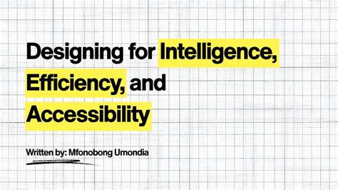 Designing For Intelligence Efficiency And Accessibility Hackernoon