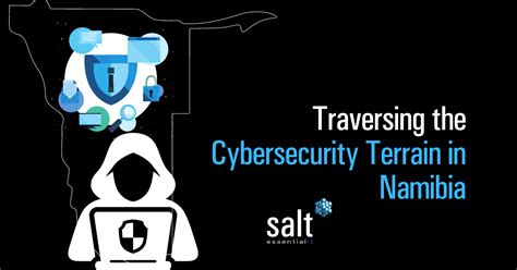 Traversing The Cybersecurity Terrain In Namibia