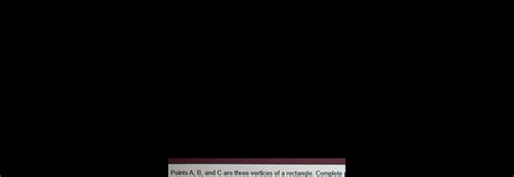 [answered] Points A B And C Are Three Vertices Of A Rectangle Complete