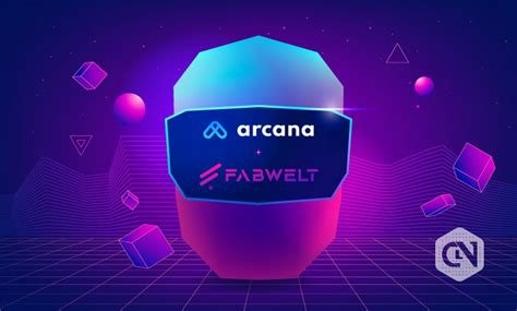 Arcana Network Partners With Fabwelt To Enhance The Multi Game Ecosystem