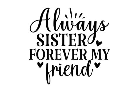 Meine Schwester Immer Meine Freundin Premium Vektor