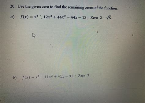 Solved Use The Given Zero To Find The Remaining Zeros Of Chegg