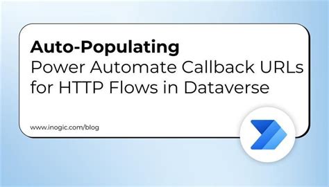 Auto Populating Power Automate Callback Urls For Flows In Dataverse Inogic