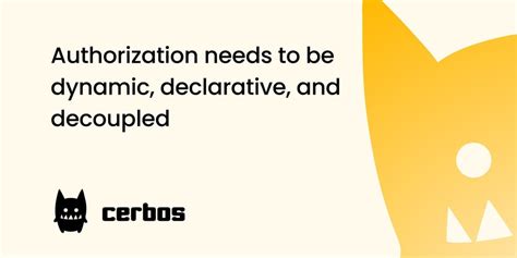 Authorization Needs To Be Dynamic Declarative And Decoupled Dev Community