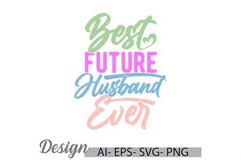 Best Future Husband Ever Best Friend Gift For Family I Love My