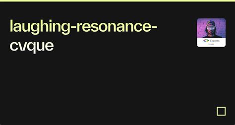 Laughing Resonance Cvque Codesandbox