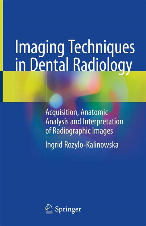 Imaging Techniques In Dental Radiology Acquisition Anatomic Analysis And Interpretation Of