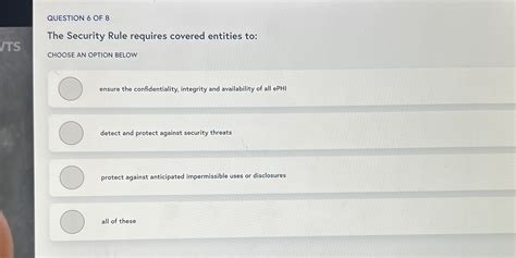 Solved Question 6 ﻿of 8the Security Rule Requires Covered