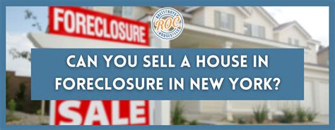 Can You Sell A House In Foreclosure New York