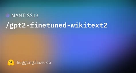 mantiss13 gpt2 finetuned wikitext2 · hugging face