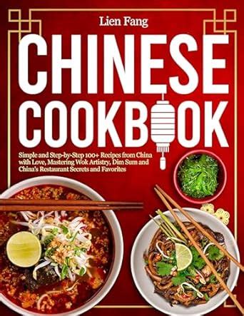 Chinese Cookbook Simple And Step By Step Recipes From China With Love Mastering Wok