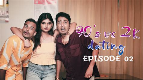 Episode 02 90s Vs 2k Dating By Kaarthik Shankar 90svs2kdating Youtube