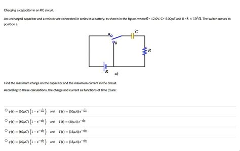 SOLVED Charging A Capacitor In An RC Circuit An Uncharged Capacitor And A Resistor Are