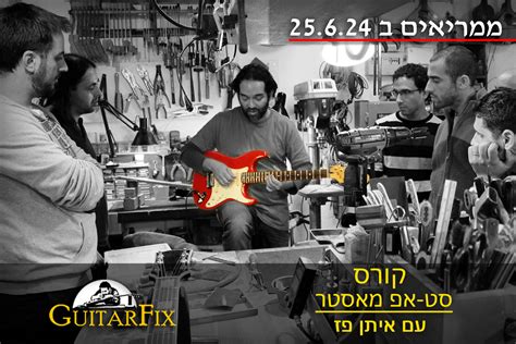Eitan Pas Guitarfix הקורס שכל גיטריסט בסיסט צריך מספר מקומות מוגבל ב 25 6 2024 יוצא