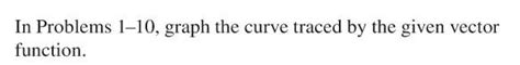 solved in problems 1 10 graph the curve traced by the given