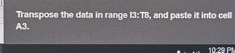 solved transpose the data in range 13 18 ﻿and paste it into