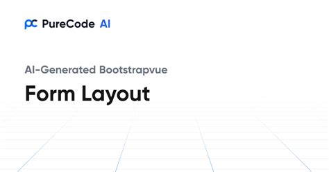 Build Great Bootstrapvue Form Layout Components Faster Using Ai Tools
