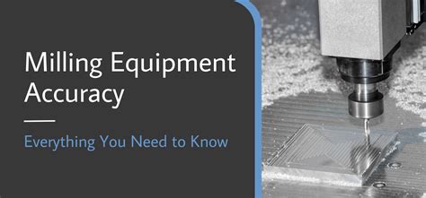 Milling Equipment Accuracy Everything You Need To Know