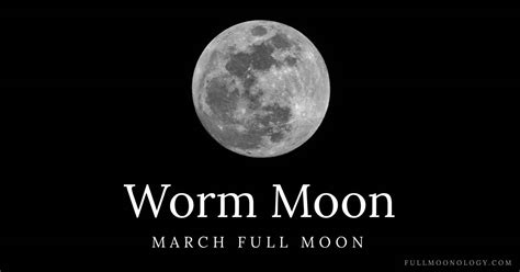 Full Worm Moon The March Full Moon
