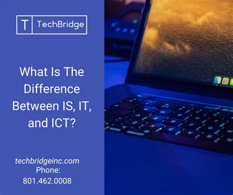What Is The Difference Between IS IT And ICT TechBridge Inc