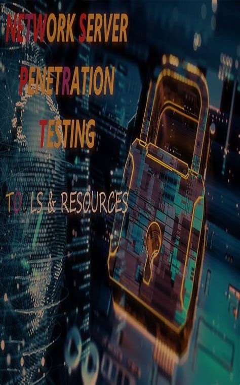 Advanced Network Server Penetration Testing Guide Tools And Resources The Ultimate Network