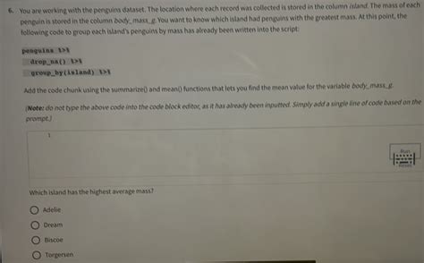 Solved You Are Working With The Penguins Dataset The Location Where