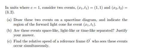 Solved In units where c 1 consider two events x1 tı Chegg com