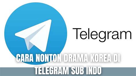 Cara Nonton Drama Korea Di Telegram Sub Indo - SIPATILMUKU