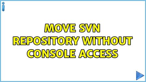 Move Svn Repository Without Console Access Youtube