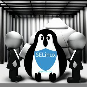 What Is SELinux Advantages Of SELinux ExpLinux