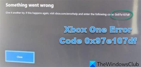 Xbox One Error Code 0x97e107df Fix