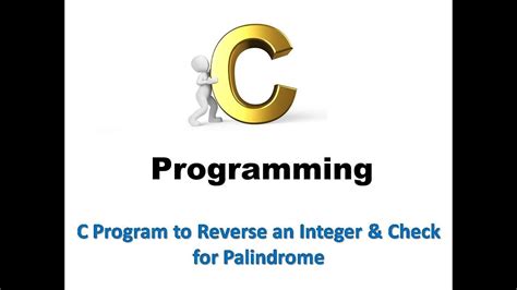 C Program To Reverse An Integer And Check For Palindrome Youtube