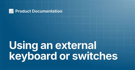 Using An External Keyboard Or Switches Product Documentation