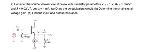solved 2 consider the source follower circuit below with