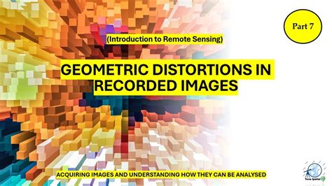 Introduction To Remote Sensing Geometric Distortions In Recorded Images Part 7 Youtube