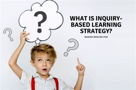 What Is Inquiry Based Learning Strategymaking English Fun