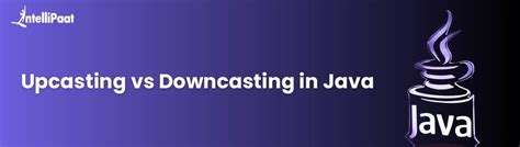 Upcasting And Downcasting In Java With Examples