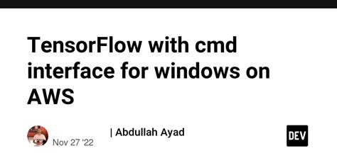 Tensorflow With Cmd Interface For Windows On Aws Dev Community