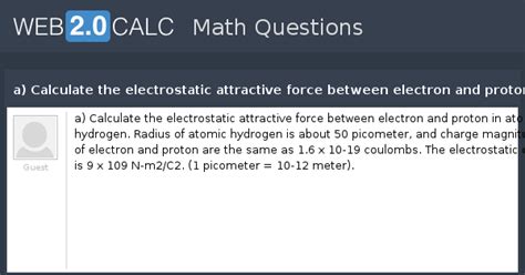 View Question A Calculate The Electrostatic Attractive Force Between