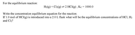 Solved For The Equilibrium Reaction H2g Cl2g 2 Hclg