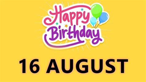 Happy Birthday To All Who Have Birthday On 16 August Birthday Wish