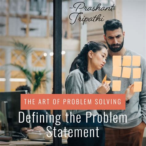 The Art Of Defining A Problem Statement Steps And Challenges