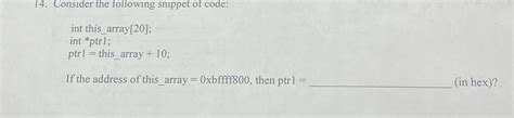 Solved Consider The Following Snippet Of Code Int Chegg
