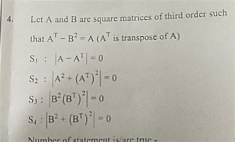 4. Let A and B are square matrices of third order such that A⊤−B2=A(A⊤ is..