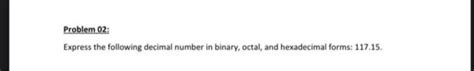 Solved Problem Express The Following Decimal Number In Chegg