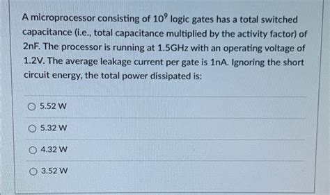Solved A Microprocessor Consisting Of Logic Gates Has A Chegg