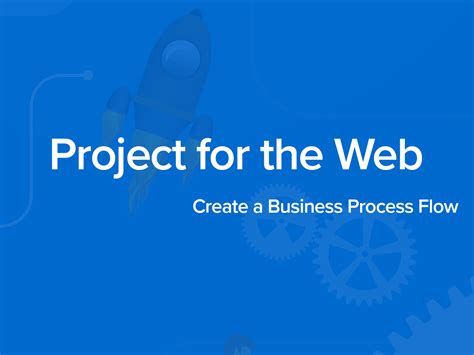 Project For The Web Training How To Create A Business Process Flow