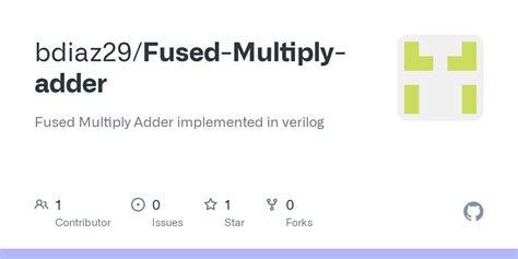 Github Bdiaz Fused Multiply Adder Fused Multiply Adder Implemented In Verilog