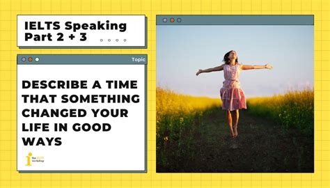 Gi I Describe A Time That Something Changed Your Life In Good Ways