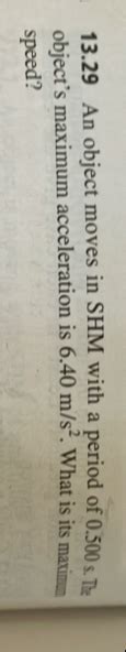 solved 13 29 ﻿an object moves in shm with a period of 0 500
